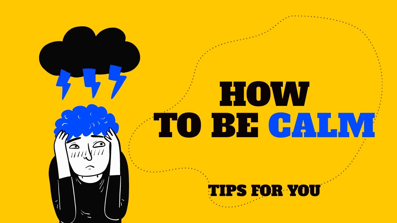 How to be calm? Tips for you - YouTube