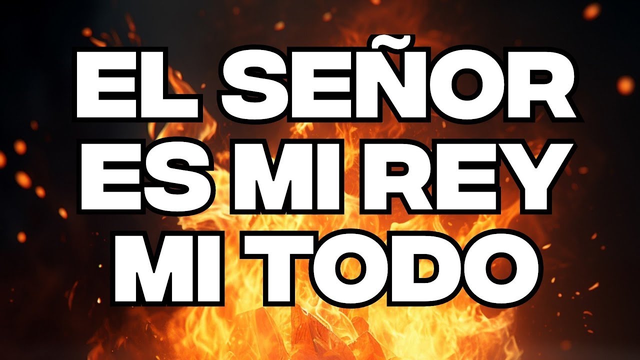 EL SEÑOR ES MI REY MI TODO 👑 ALABANZAS QUE TRAEN ALEGRIA Y BENDICIONESA ...