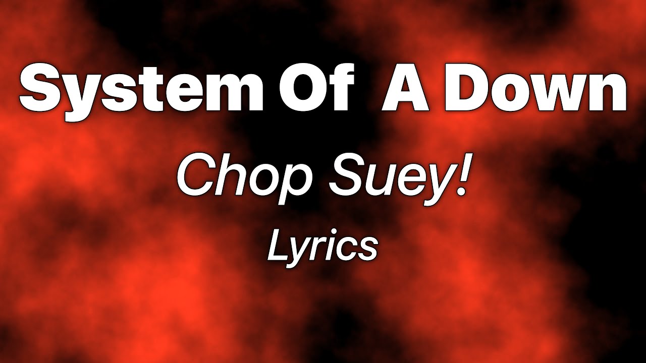 System Of A Down - Chop Suey! (Lyrics) - YouTube