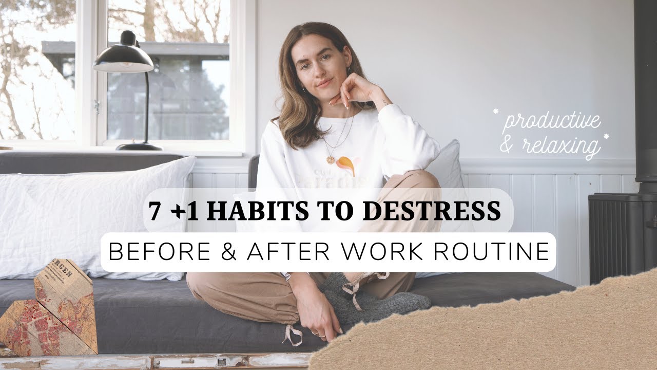 7+1 habits that will help you to DESTRESS from work | Self-Care before ...