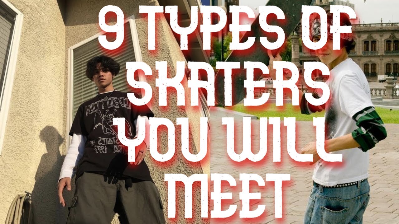 9 Types of Skaters You Will Meet - YouTube