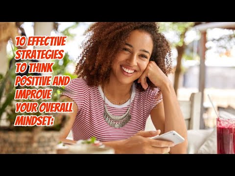 10 EFFECTIVE STRATEGIES TO THINK POSITIVE AND IMPROVE YOUR OVERALL ...