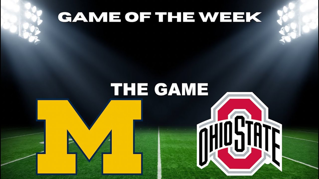 THE GAME: Michigan vs. Ohio State Preview (TBD CFB Game of the Week ...