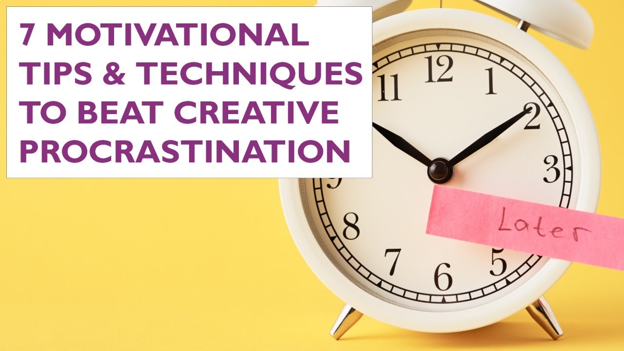 7 Motivational Tips & Techniques To Beat Creative Procrastination - YouTube