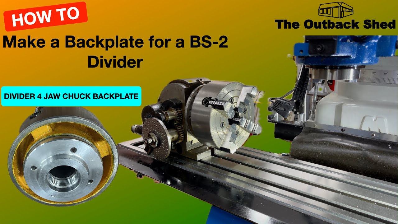 Make a 4 Jaw Chuck Backplate for a BS2 Divider - Shop Made Tools. # ...