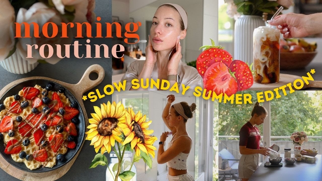 MORNING ROUTINE - slow sunday & summer edition 🧇🍓🫐🧖🏼‍♀️ - YouTube