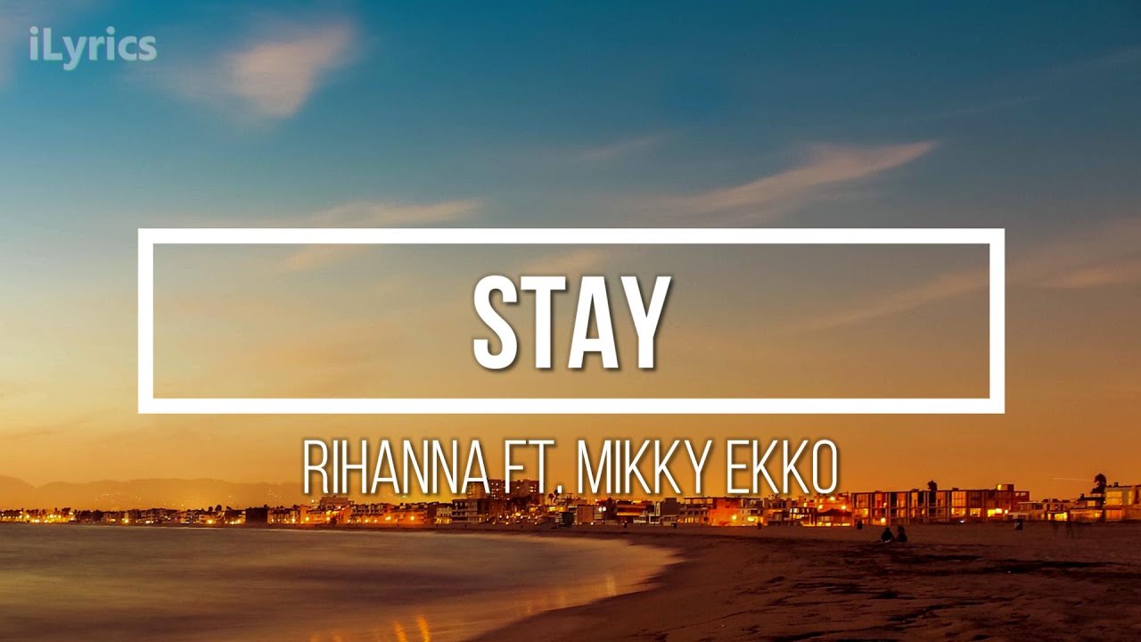 Rihanna - Stay ft. Mikky Ekko (Lyrics) - YouTube