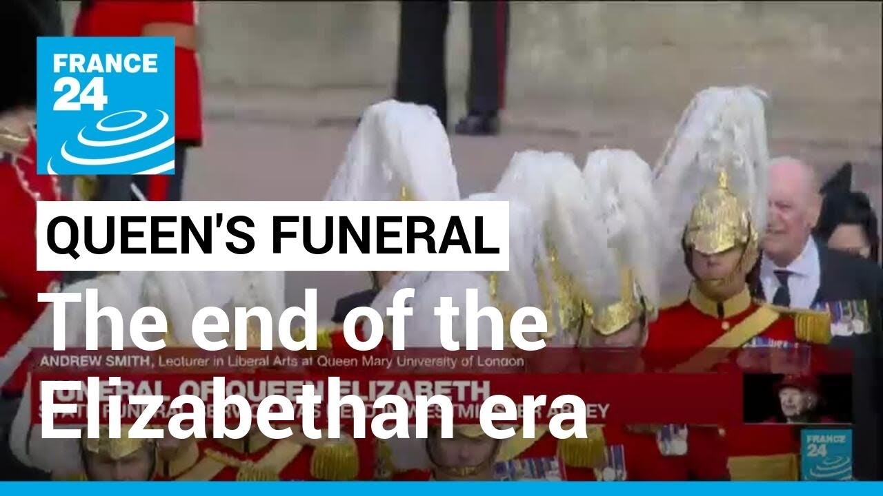 Queen Elizabeth II's funeral: The end of the Elizabethan era • FRANCE ...