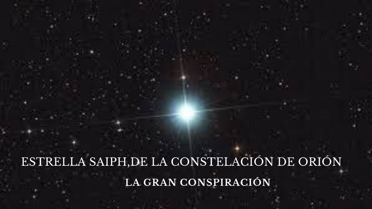 ESTRELLA SAIPH de la CONSTELACIÓN DE ORIÓN - YouTube