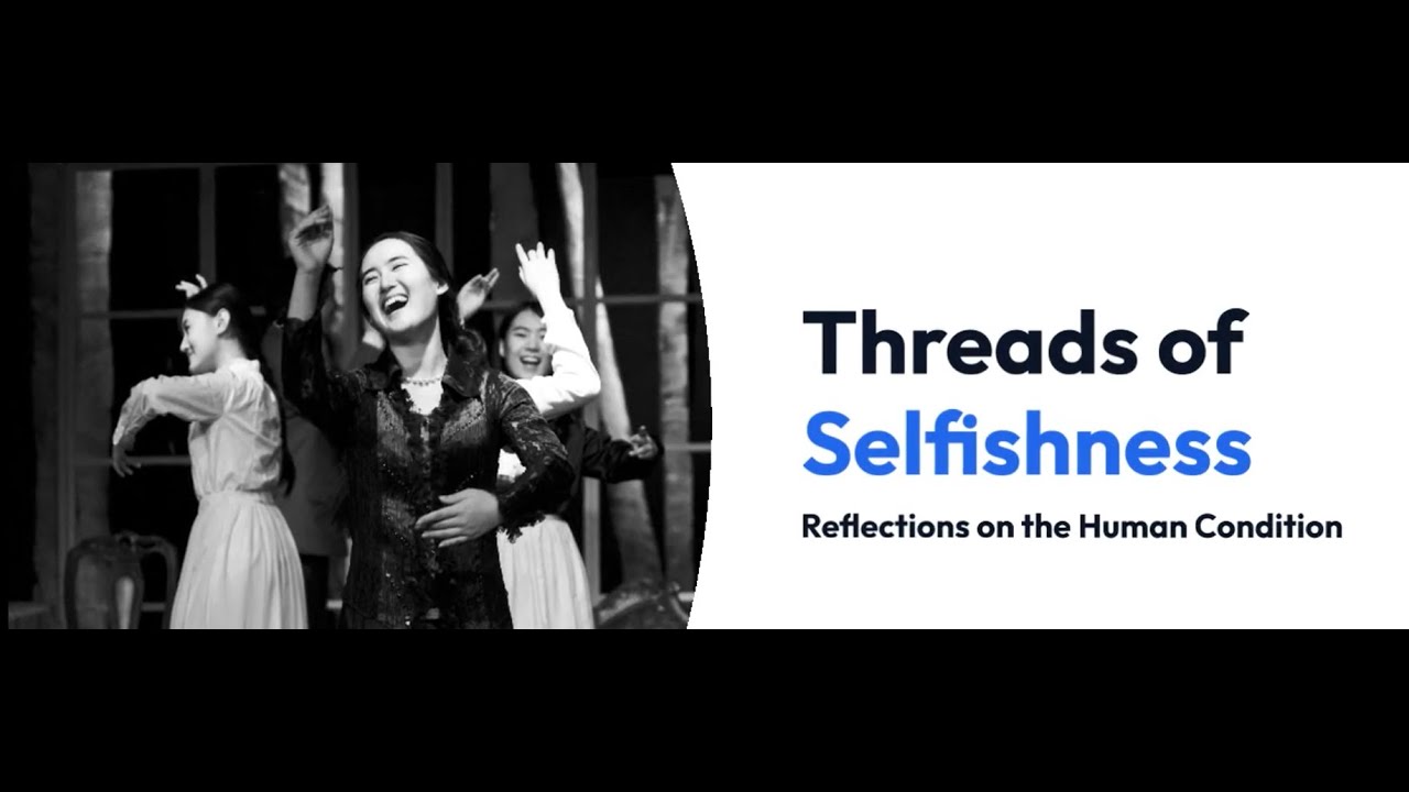 Threads of Selfishness: Reflections on the Human Condition - YouTube