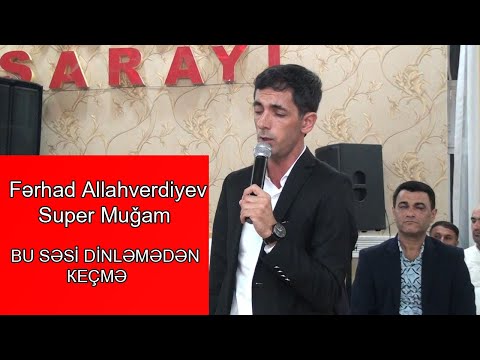 Ferhad Allahverdiyev Super mugam 2022 BU SESI DINLEMEDEN KECME