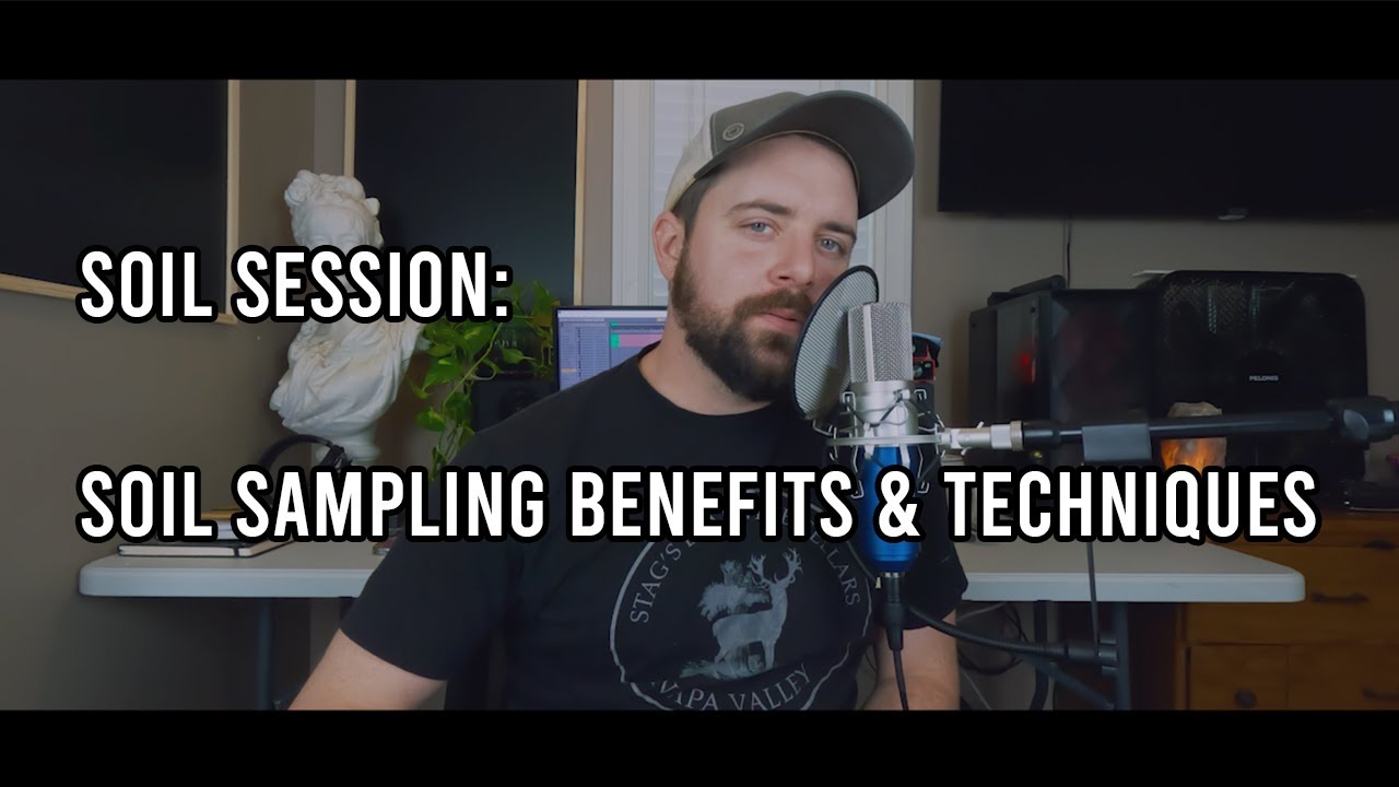 Soil Session: Vol II - Soil Sampling Benefits & Techniques - YouTube
