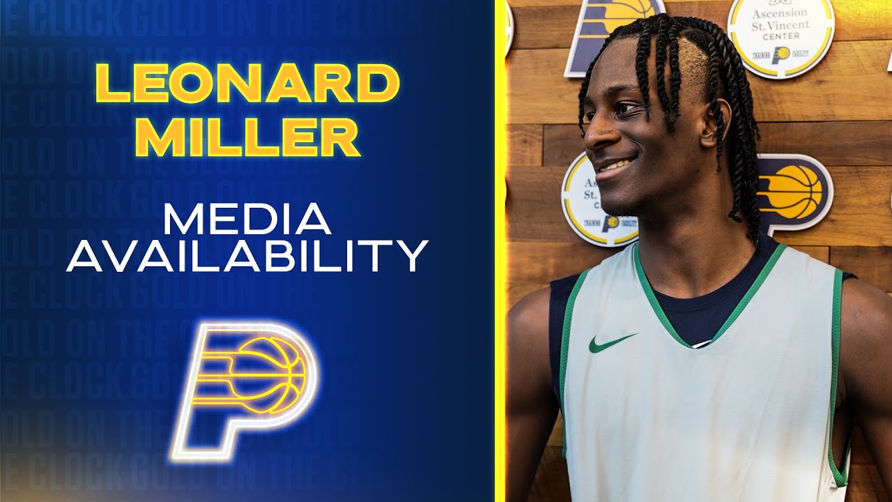 Indiana Pacers Pre-Draft Workouts: Leonard Miller Media Availability ...