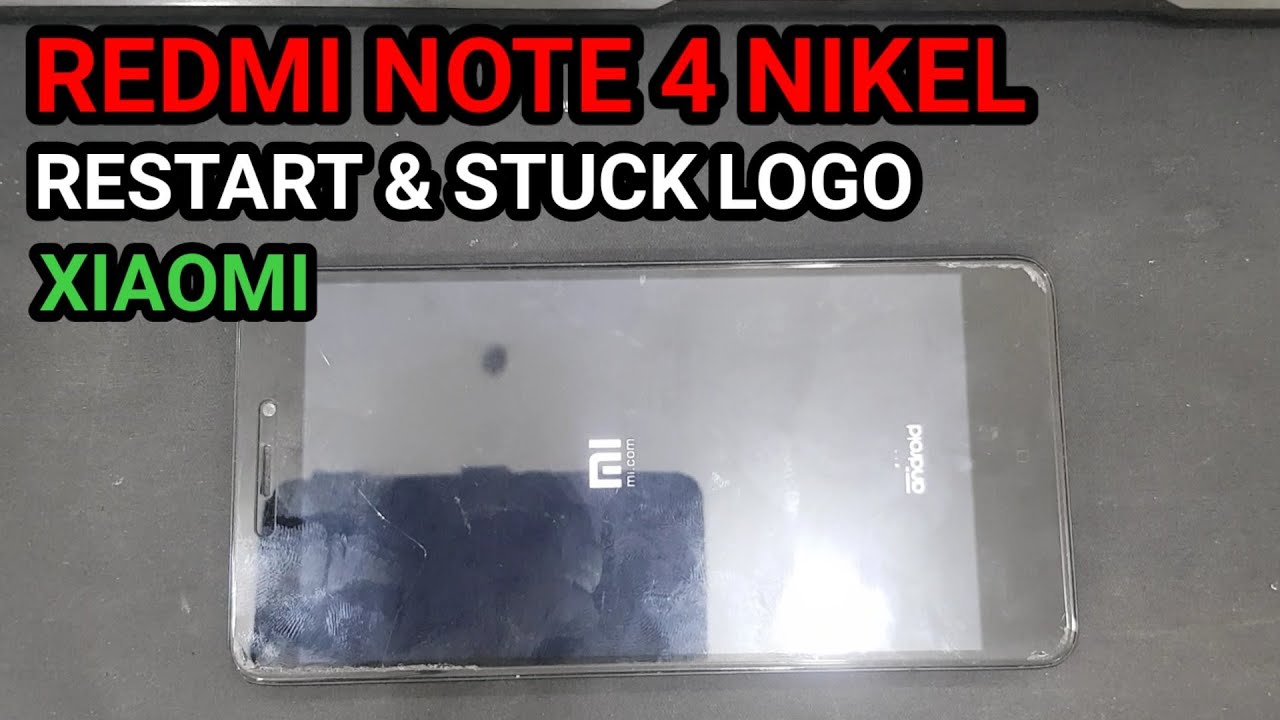 XIAOMI REDMI NOTE 4 NIKEL MEDIATEK RESTART LOGO STUCK LOGO FIX BY ...