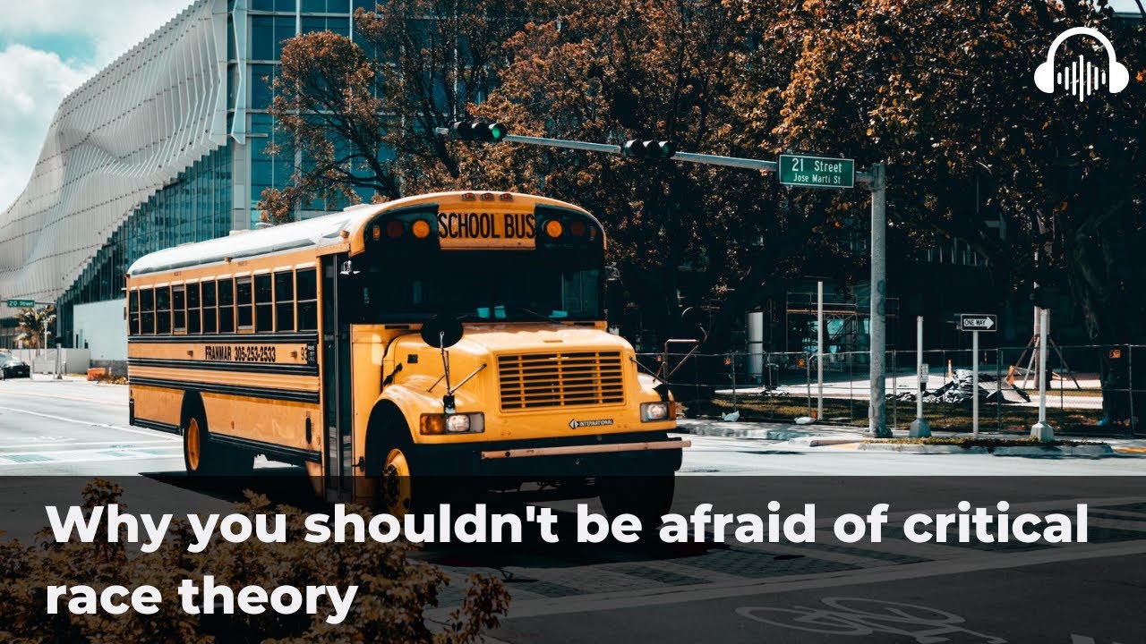 Why you shouldn't be afraid of critical race theory - YouTube