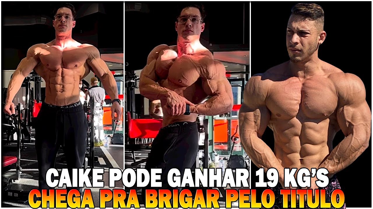 CAIKE PRO NA CLASSIC PHYSIQUE E PODE GANHAR 19KG'S DE MÚSCULOS - YouTube