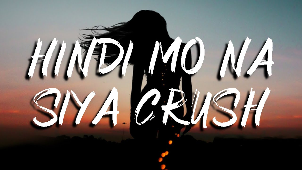 Hindi Mo Na Siya Crush - Zo zo feat. Adda Cstr and Kyle Zagado (LYRICS ...