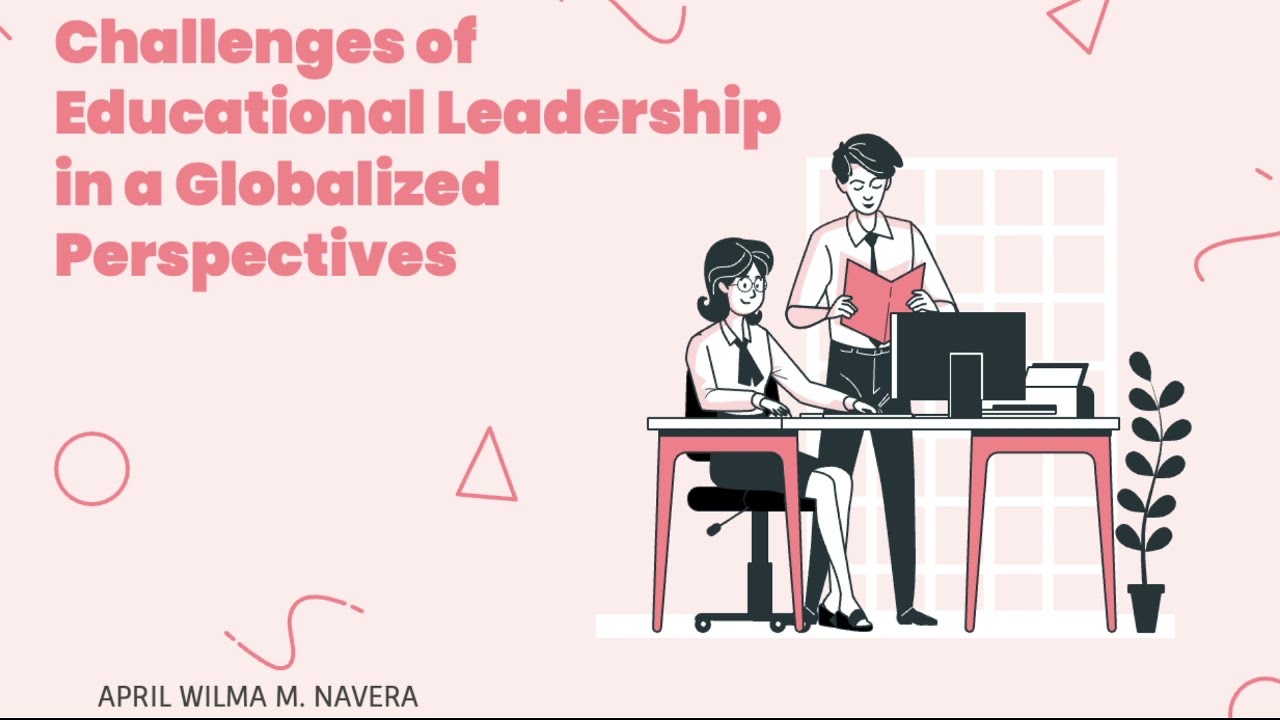 Challenges of Educational Leadership in a Globalized Perspectives - YouTube
