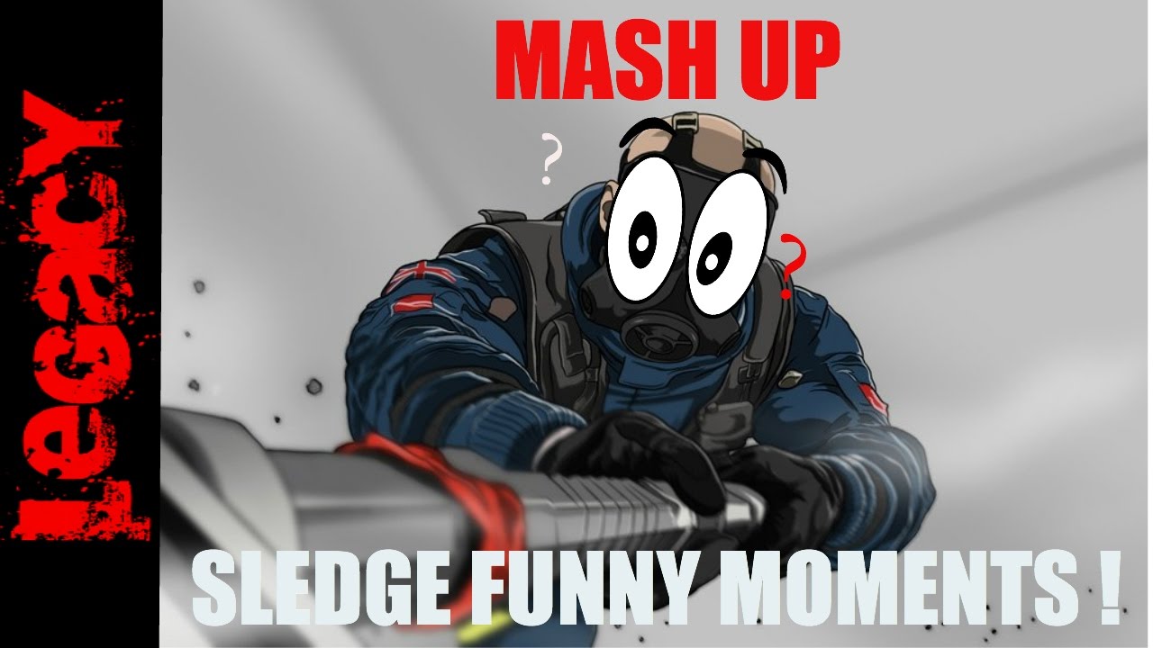 Sledge FUNNY MOMENTS - Rainbow six siege gameplay - MASH UP !! - YouTube