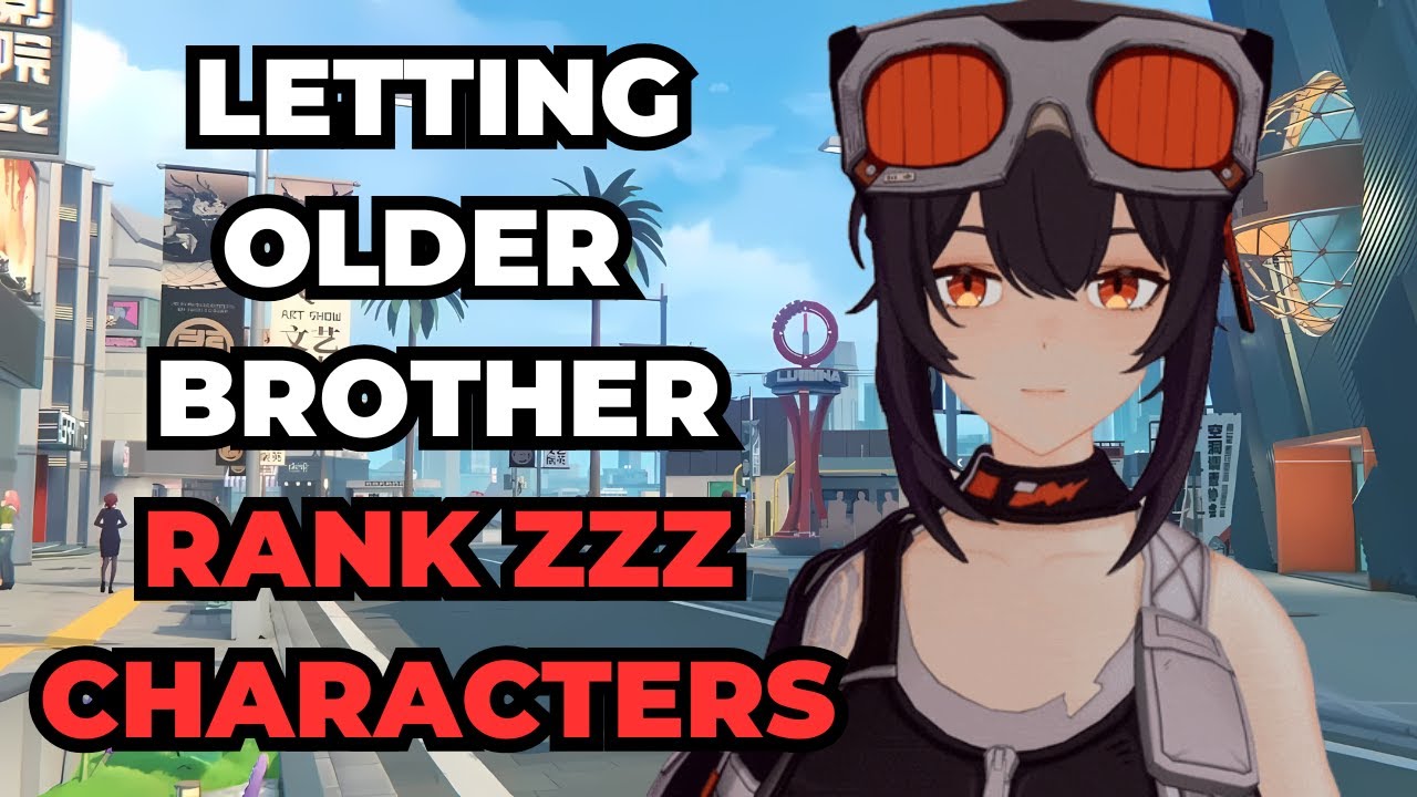 LETTING MY OLDER BROTHER RANK ZZZ CHARACTERS - YouTube