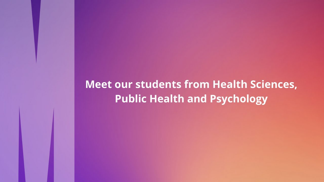 Meet our students from Health Sciences, Public Health and Psychology ...