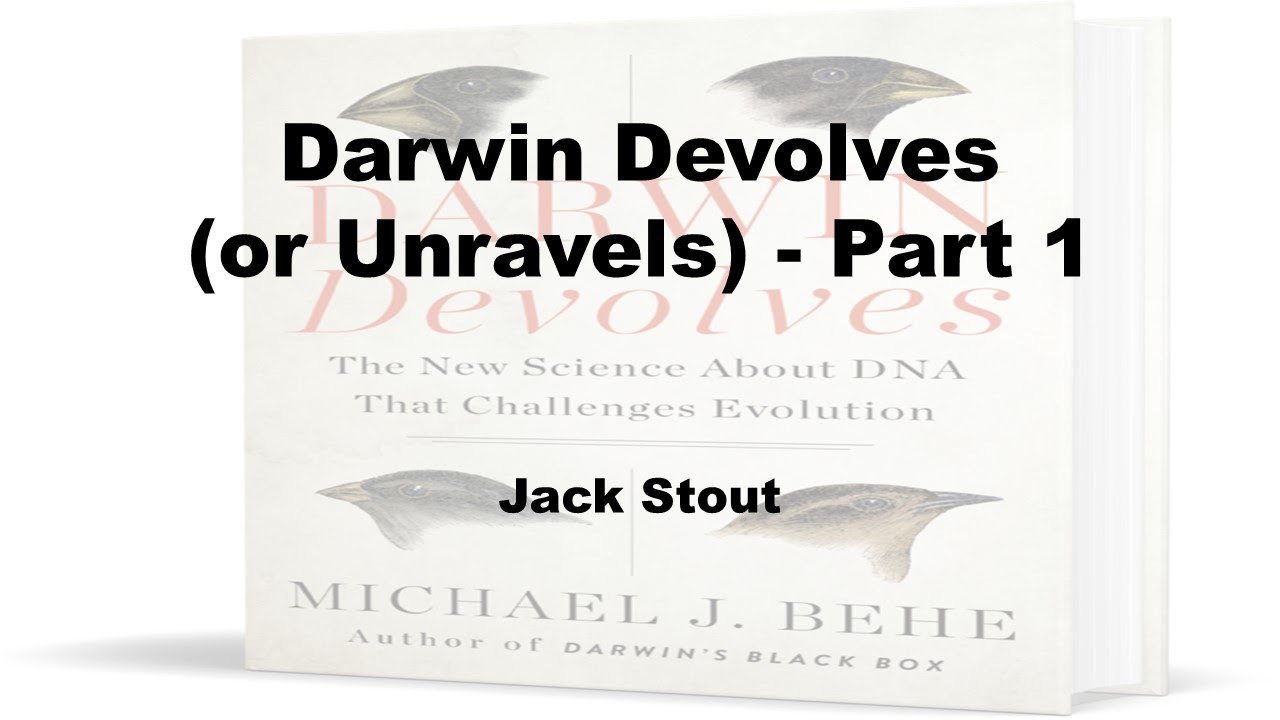Darwin Devolves (or Unravels) - Part 1 10-12-2019 by Jack Stout - YouTube
