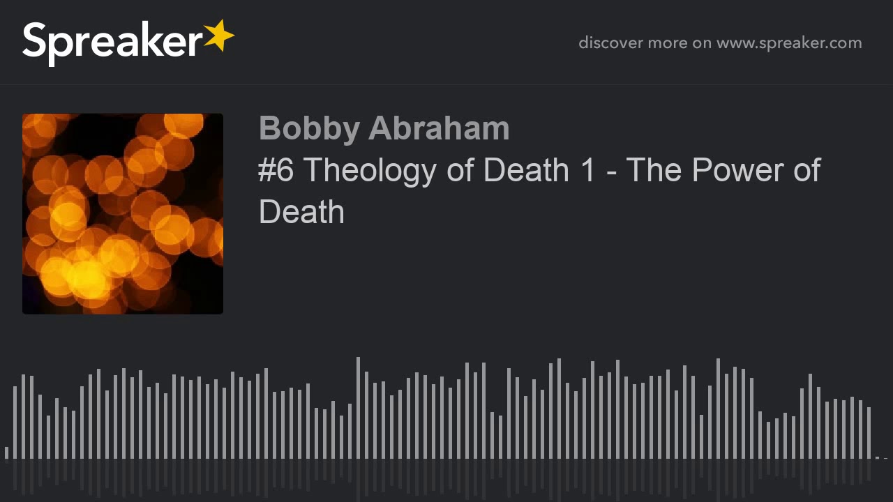 #6 Theology of Death 1 - The Power of Death - YouTube