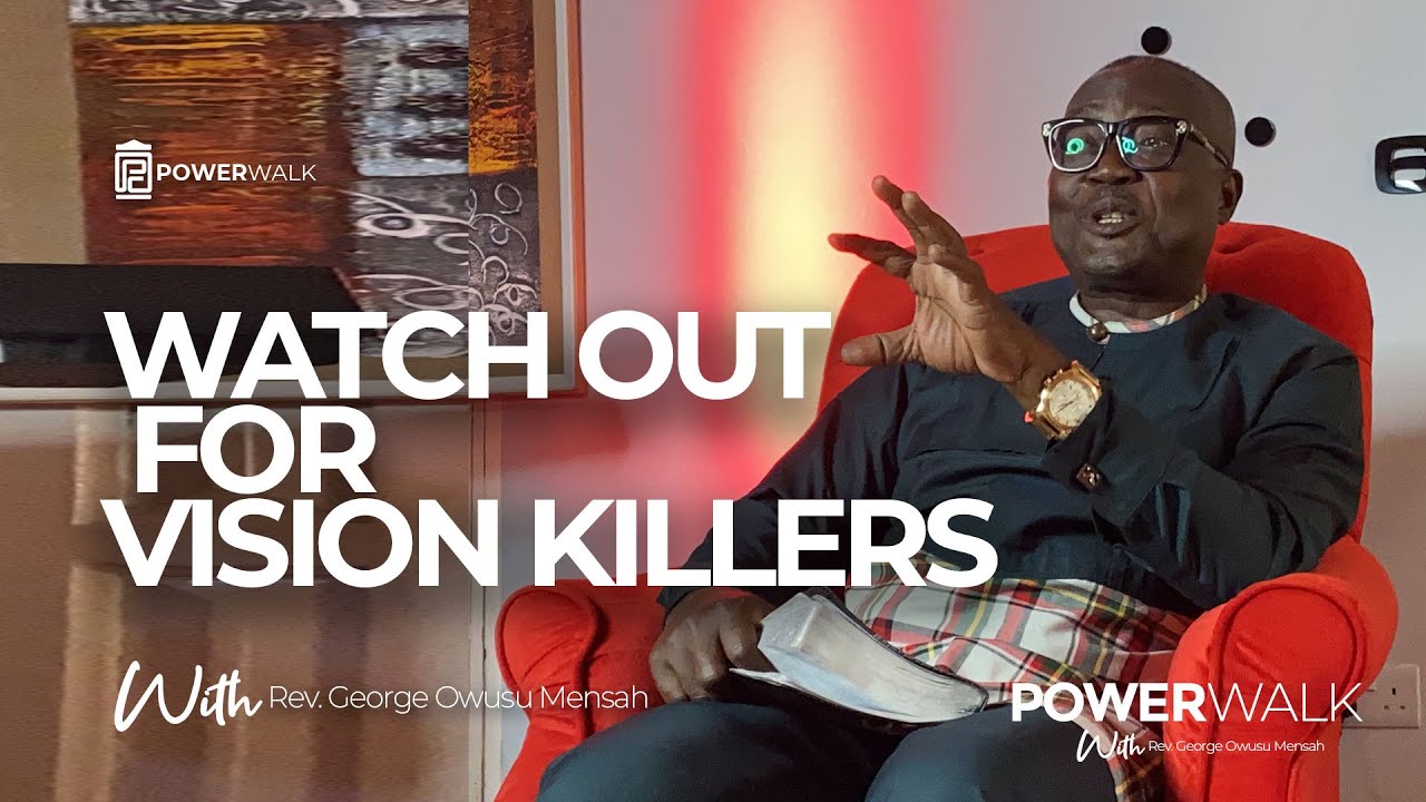 Rev George Owusu Mensah | Power Walk Episode 14 (Watch out for Vision ...