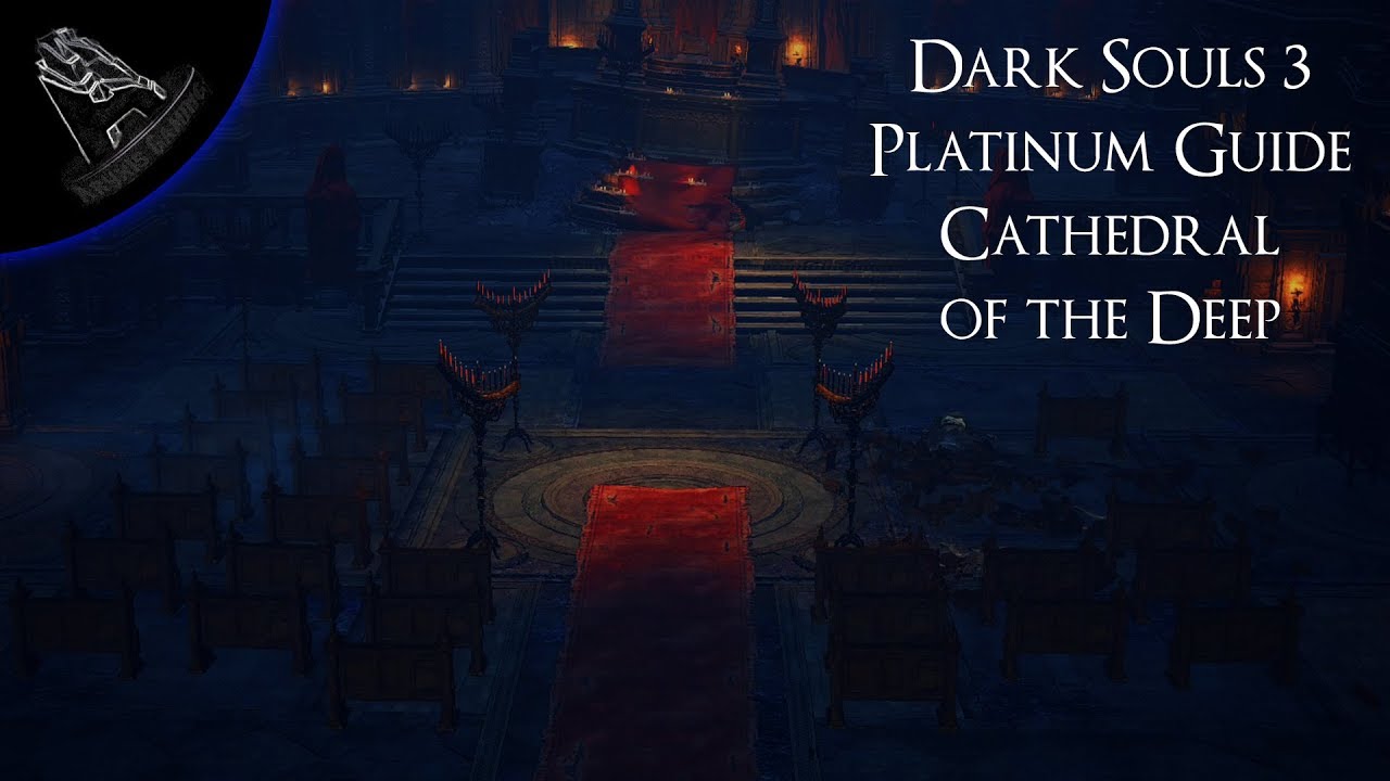 DS3 Platinum Guide - Cathedral of the Deep - YouTube