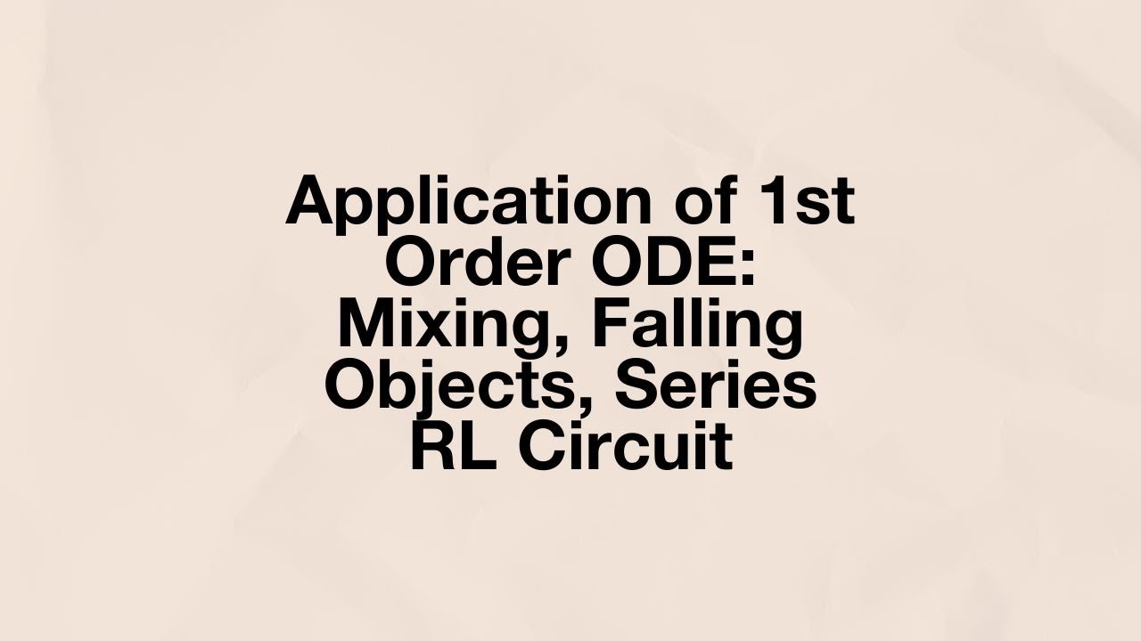 Application of 1st Order ODE: Mixing, Falling Objects, and Series RL ...