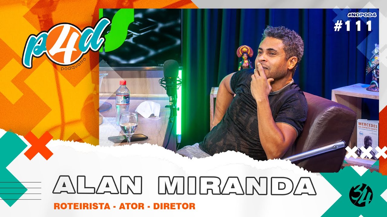 ALAN MIRANDA [ATOR, COMEDIANTE E ROTEIRISTA] - PODQuatro Ep. #111 - YouTube