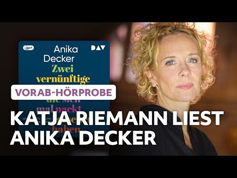 Katja Riemann liest Anika Deckers »Zwei vernünftige Erwachsene, die sich mal nackt gesehen haben«