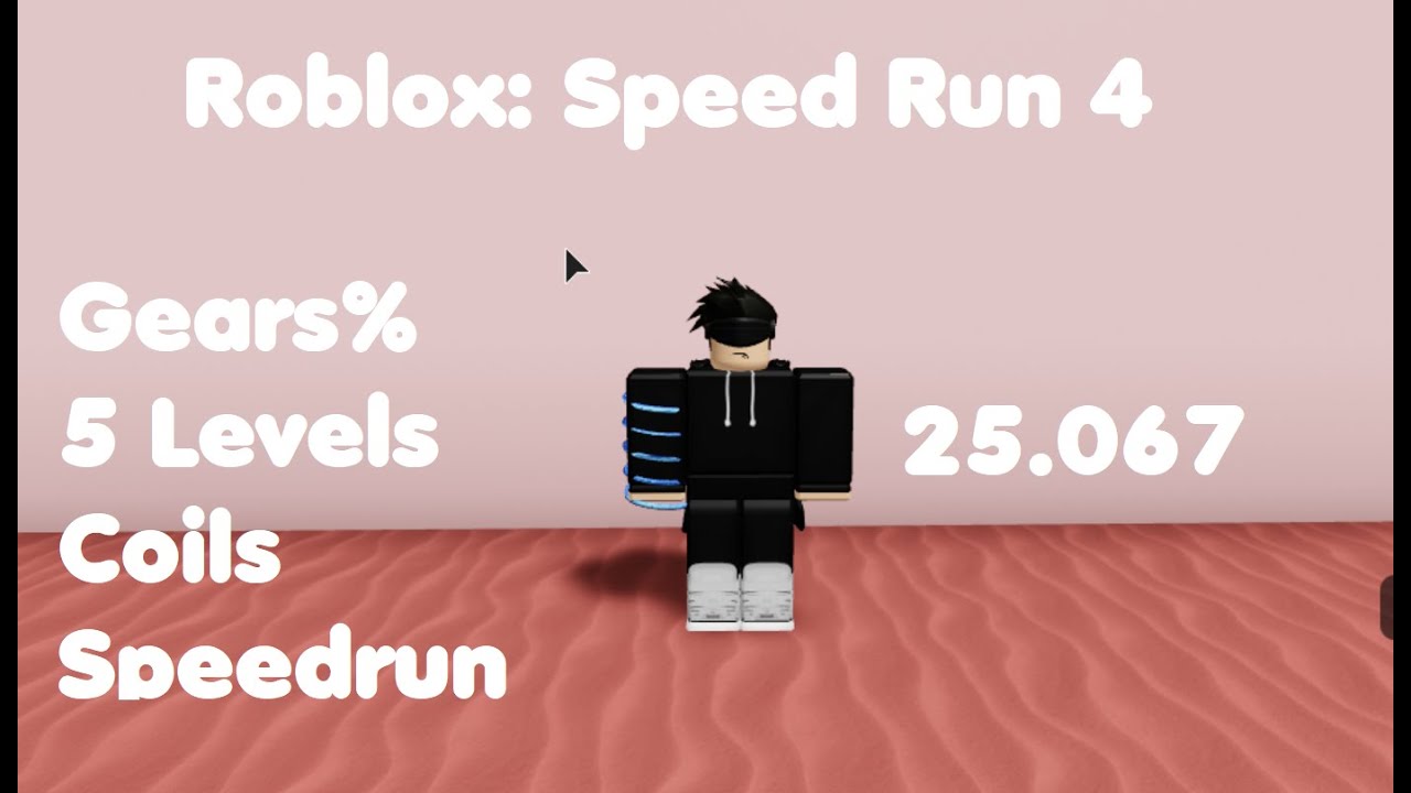 ROBLOX: Speed Run 4 - Gears% 5 Levels Coils Speedrun (25.067) - YouTube