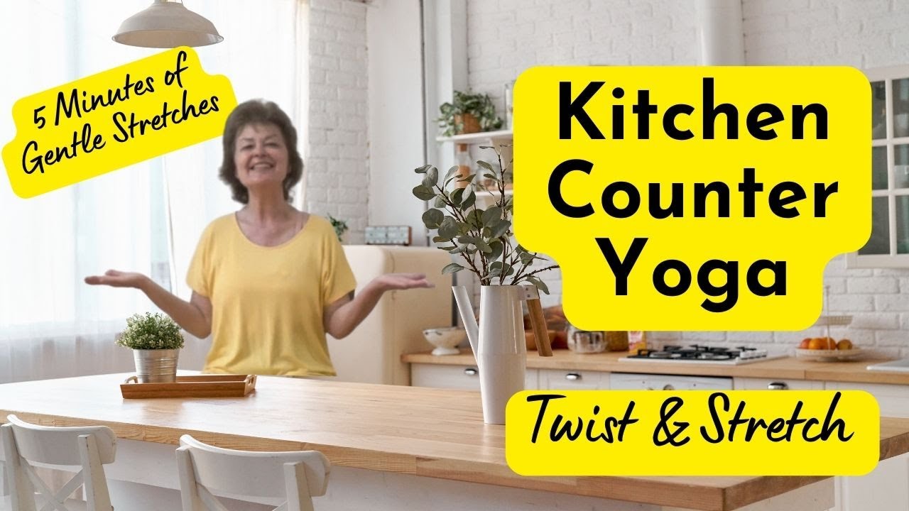Kitchen Counter Yoga | Twist & Stretch - YouTube