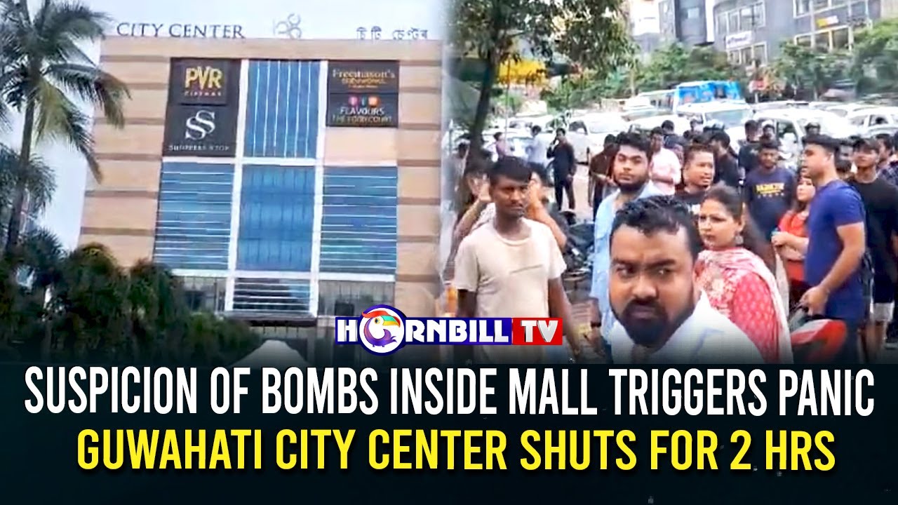 SUSPICION OF BOMBS INSIDE MALL TRIGGERS PANIC: GUWAHATI CITY CENTER SHUTS FOR 2 HRS - YouTube