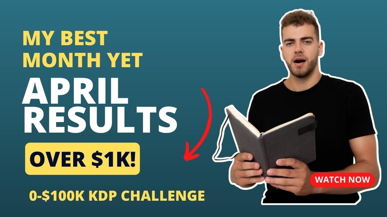Our BEST Month Yet! April Results - Over $1000 Earned - KDP $0 - $100k ...