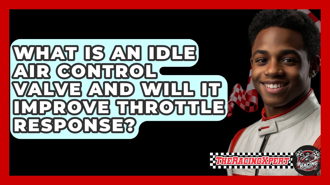 What Is An Idle Air Control Valve And Will It Improve Throttle Response ...