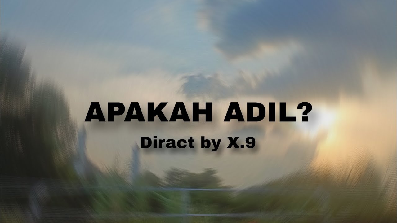 APAKAH ADIL | X.9 - YouTube