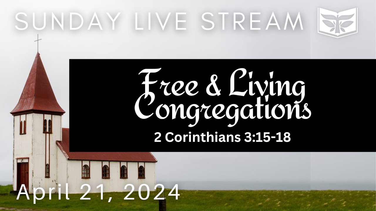 Free & Living Congregations - 2 Corinthians 3:15-18 - YouTube