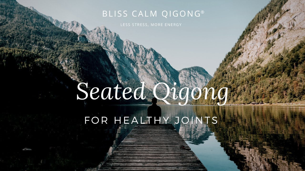 Seated Qigong for Healthy Joints | Bliss Calm Qigong - YouTube