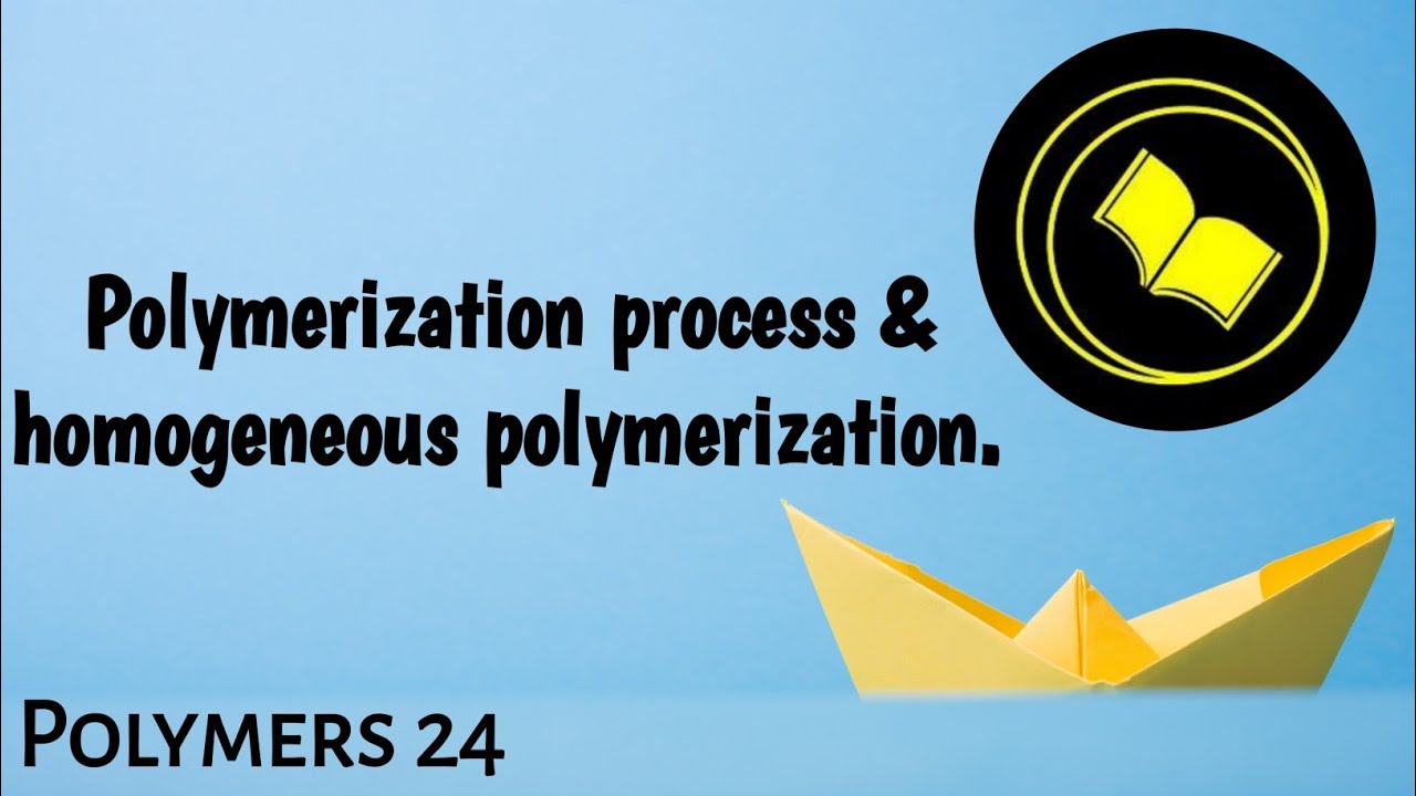 Polymerisation process and Homogeneous polymerisation. - YouTube