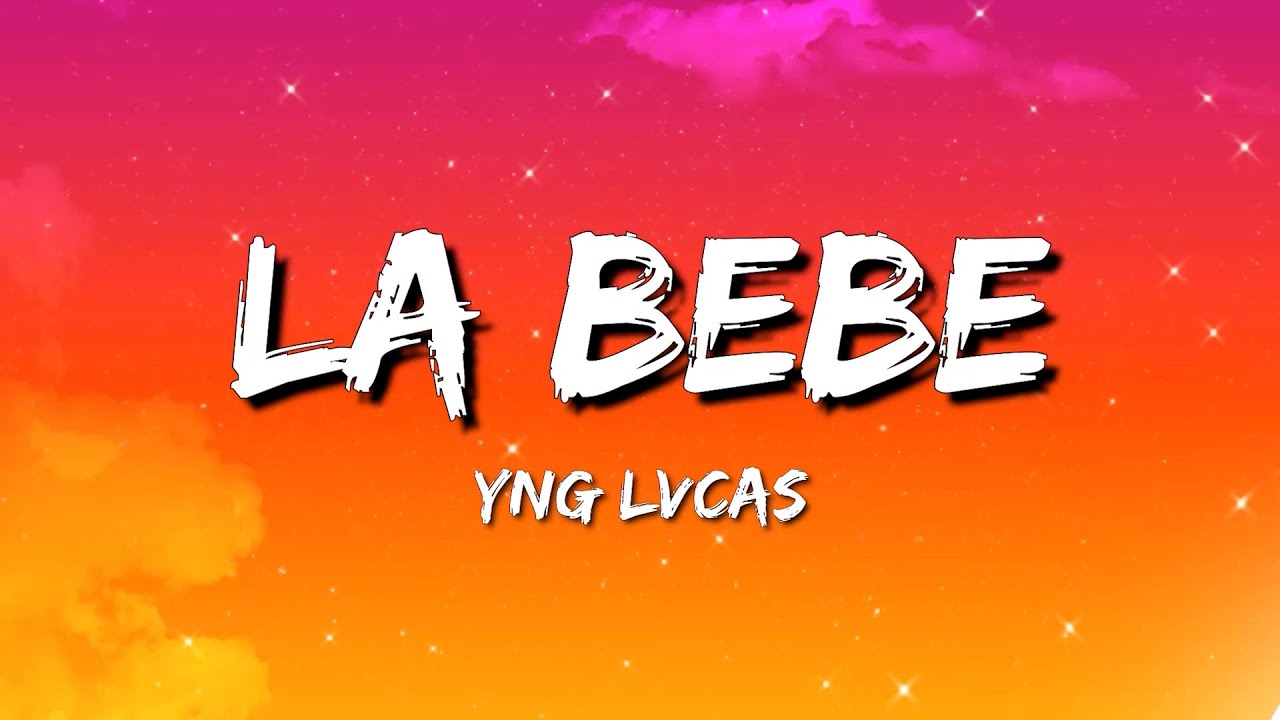 Yng Lvcas - La Bebe (Letra/Lyrics) - YouTube