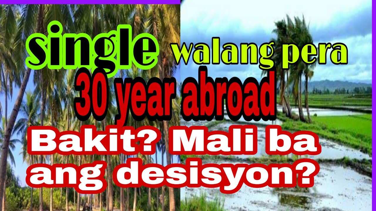 #30.Single walang pera 30 years abroad.Bakit? Maling desisyon? - YouTube