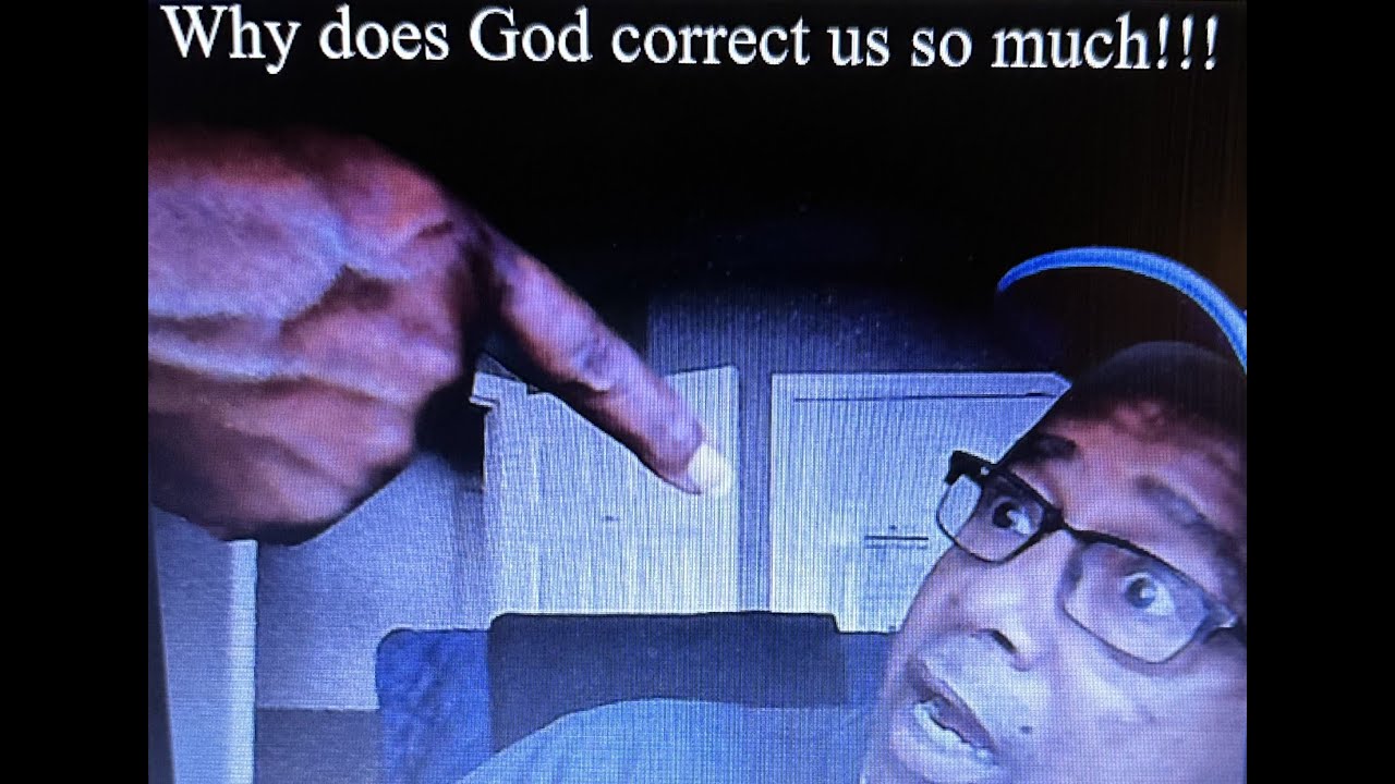 Why do you think God corrects us so much. - YouTube