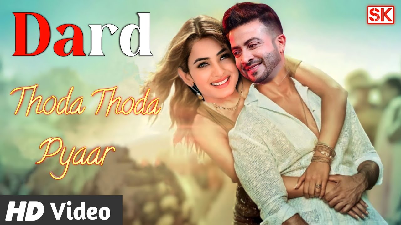 Dard Movie New Romantic Song (Thoda Thoda Pyaar) Shakib Khan | Sonal ...