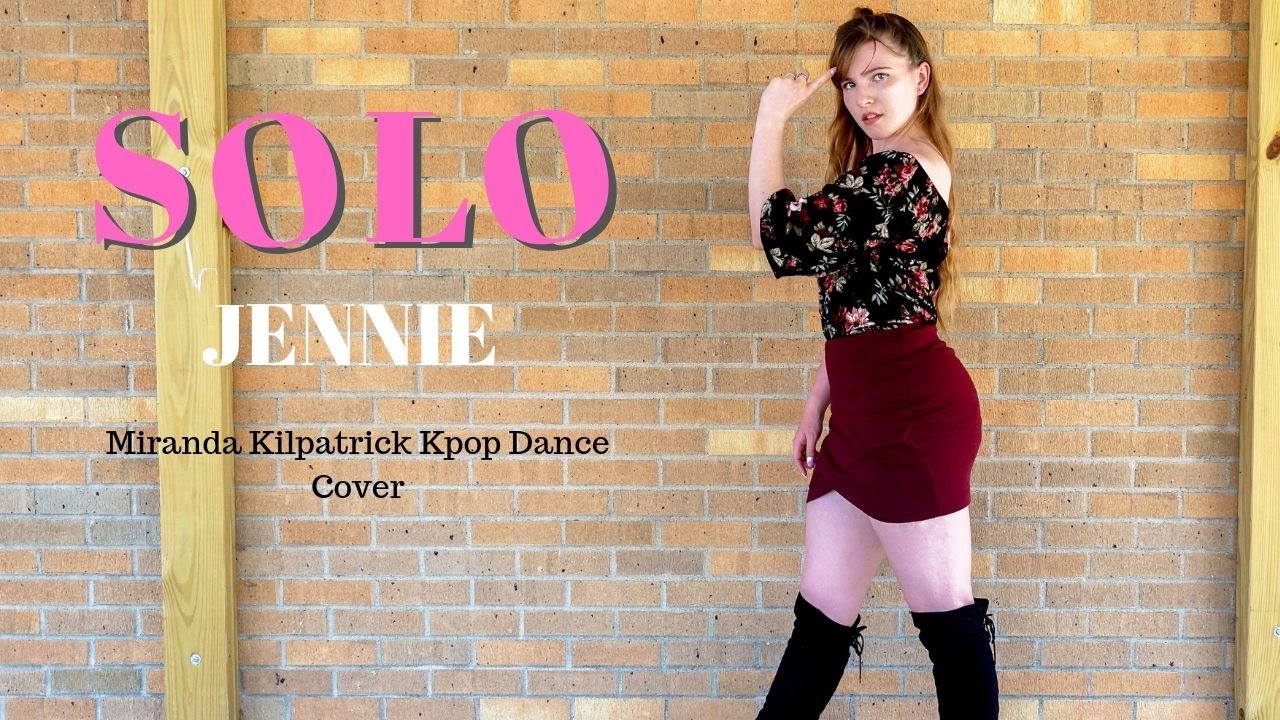 'SOLO (솔로)' - Jennie 제니 Dance Cover | Miranda Kilpatrick - YouTube