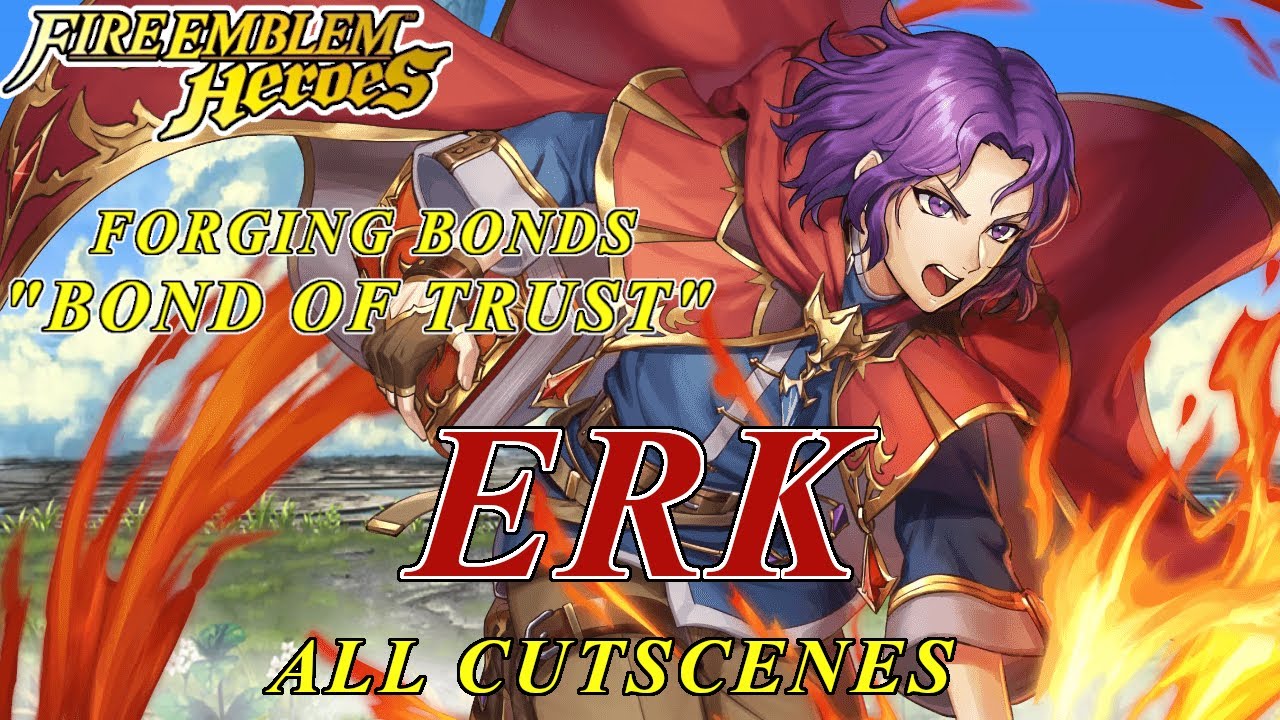 Fire Emblem Heroes - Forging Bonds "Bond of Trust" Erk ALL Scenes - YouTube