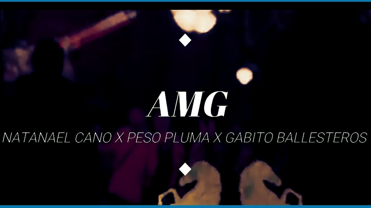 AMG - NATANAEL CANO FT. PESO PLUMA, GABITO BALLESTEROS - MD ASSOCIATION ...
