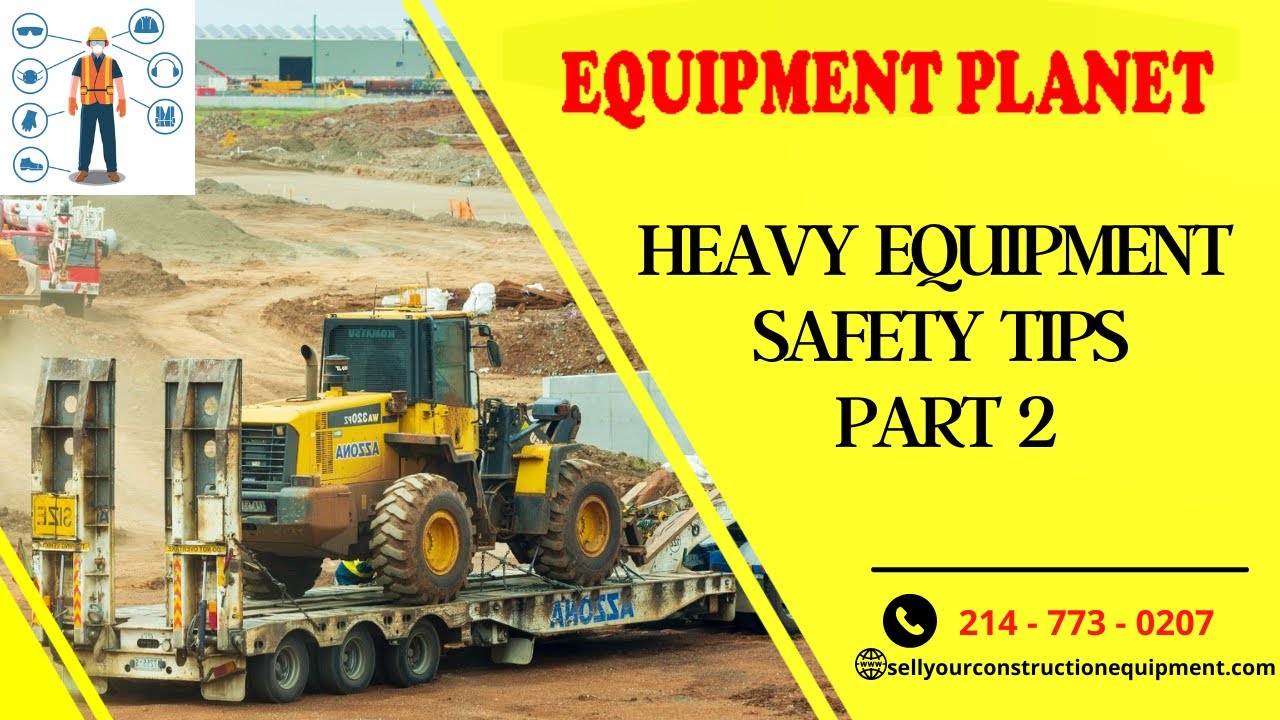 Heavy Equipment Safety Tips - Part 2 - YouTube
