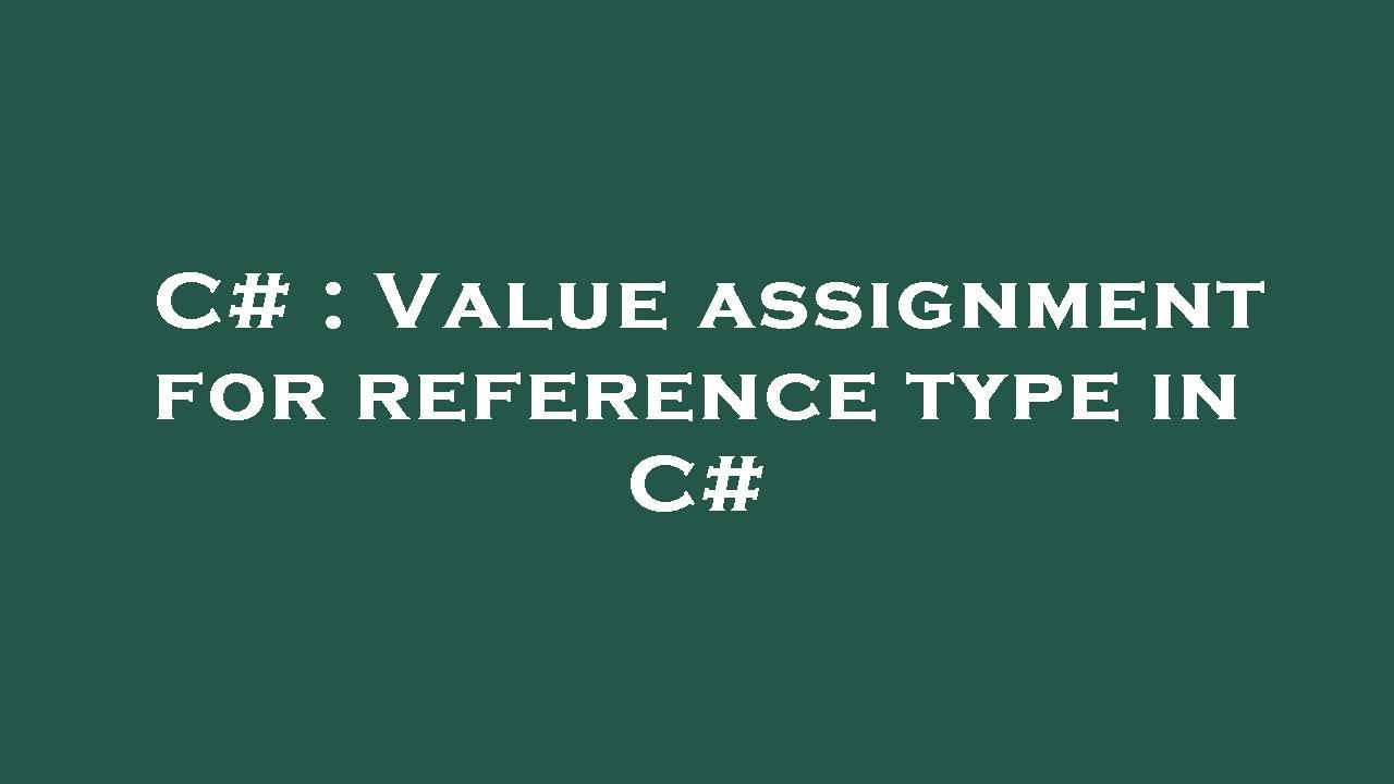 C# : Value assignment for reference type in C# - YouTube